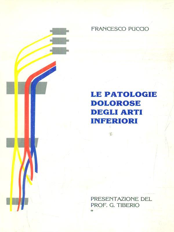 Le patologie dolorose degli arti inferiori - Francesco Puccio - Libro ...