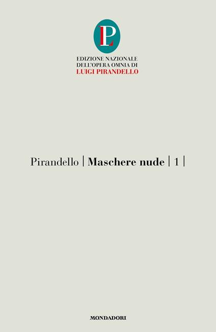 Maschere nude. Vol. 1 - Luigi Pirandello - Libro - Mondadori - Varia | Feltrinelli