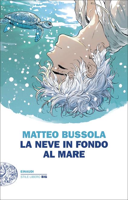 La neve in fondo al mare - Matteo Bussola - Libro - Einaudi - Einaudi. Stile libero big ...