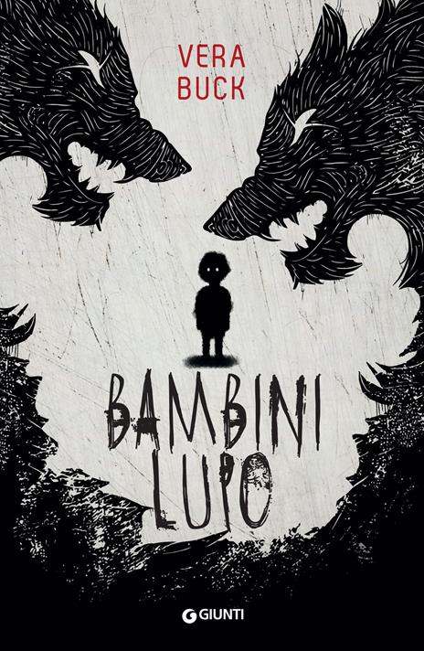 Bambini lupo - Vera Buck - Libro - Giunti Editore - M | Feltrinelli