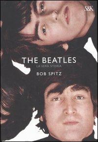 The Beatles. La vera storia - Bob Spitz - Libro - Sperling & Kupfer - I ...