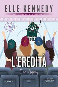 L'eredità. The legacy. The campus series - Elle Kennedy - Libro - Newton Compton Editori - King ...