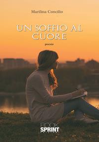 Un soffio al cuore - Marilina Concilio - Libro - Booksprint ...
