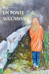 Un ponte sull'abisso - Paolo Toscano - Libro - Gruppo Albatros Il Filo ...