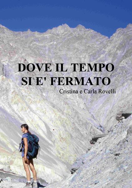 Dove il tempo si è fermato - Cristina Rovelli - Carla Rovelli - - Libro ...