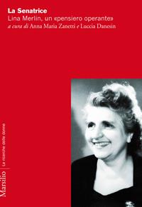 La senatrice. Lina Merlin, un «pensiero operante» - Anna Maria Zanetti ...