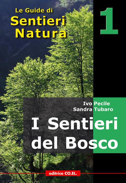 I sentieri del bosco. 40 itinerari escursionistici alla scoperta deli ...