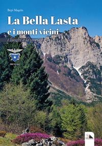 La Bella Lasta e i monti vicini. I luoghi e la storia - Bepi Magrin ...