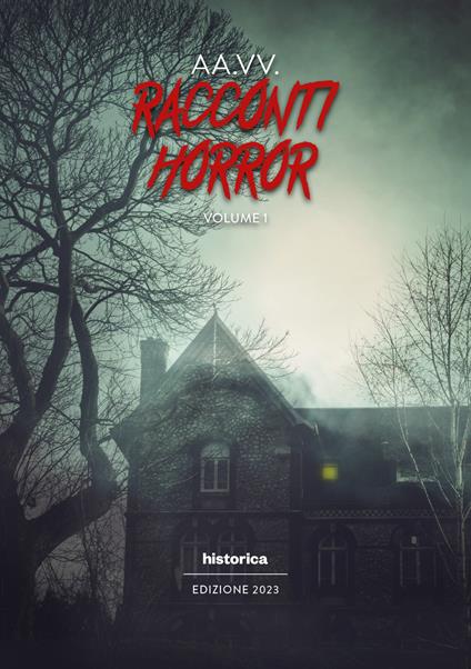 Racconti horror 2023. Vol. 1 - Libro - Historica Edizioni - | Feltrinelli