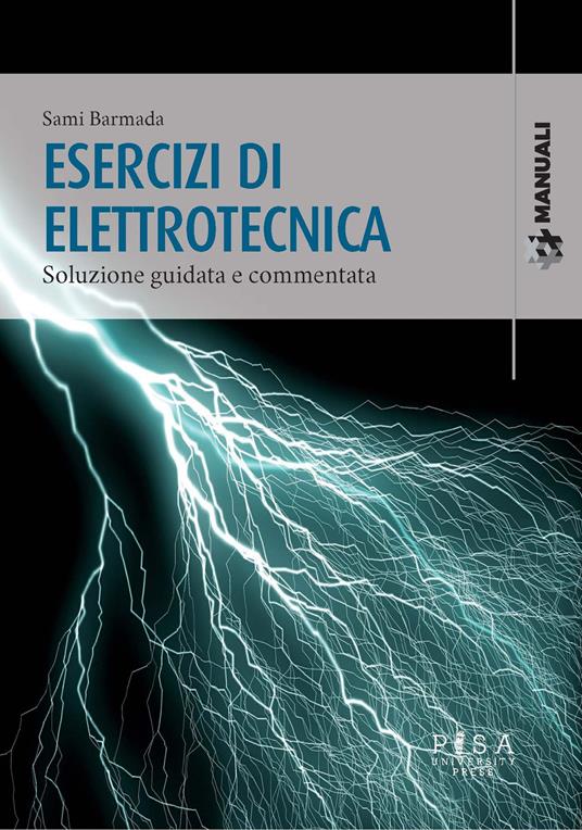 Esercizi di elettrotecnica. Soluzione guidata e commentata - Sami ...