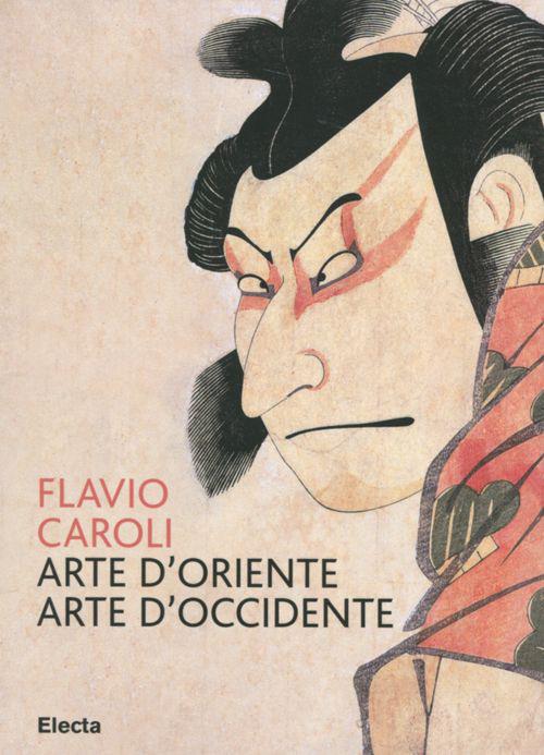 Arte d'Oriente arte d'Occidente - Flavio Caroli - Libro - Mondadori ...
