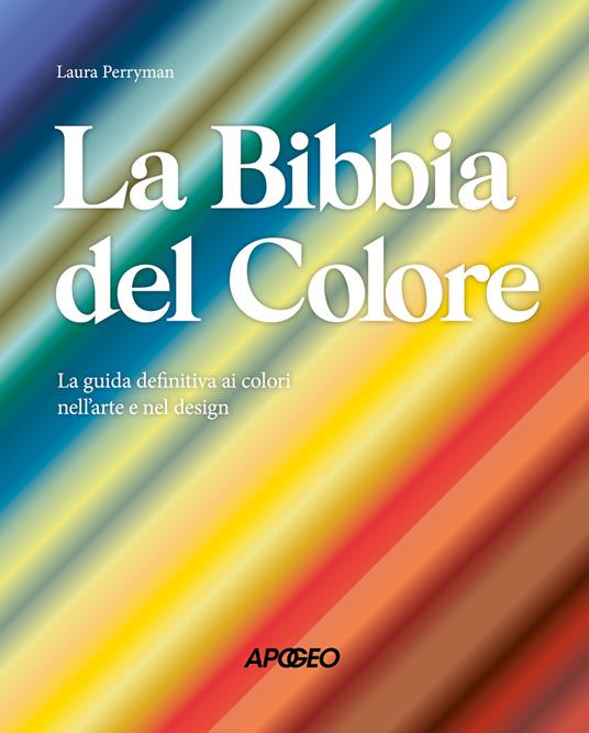 La Bibbia del colore. La guida definitiva ai colori nell'arte e nel ...