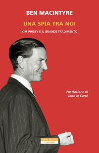Una spia tra di noi. Kim Philby e il grande tradimento - Ben Macintyre ...
