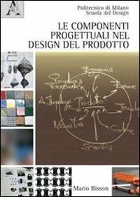Le componenti progettuali nel design del prodotto - Mario Bisson ...