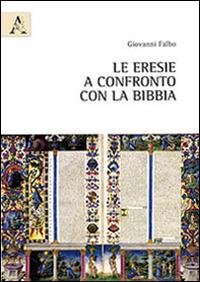 Le eresie a confronto con la Bibbia - Giovanni Falbo - Libro - Aracne ...