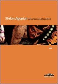 Almanacco degli accidenti - Stefan Agopian - Libro - Felici - Stile ...