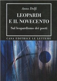 Leopardi e il Novecento. Sul leopardismo dei poeti - Anna Dolfi - Libro ...