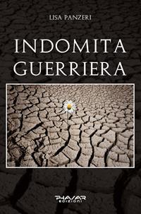 Indomita guerriera - Lisa Panzeri - Libro - Phasar Edizioni - | Feltrinelli