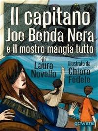 Il capitano Joe Benda Nera e il mostro mangia tutto - Novello, Laura ...
