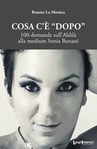 Cosa c'è «dopo». 100 domande sull'aldilà alla medium Sonia Benassi ...