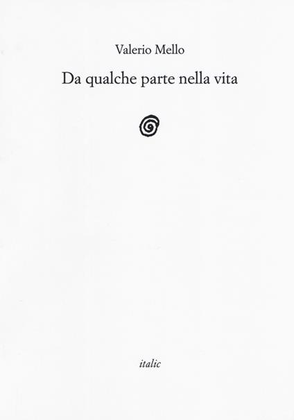 Da qualche parte nella vita - Valerio Mello - Libro - Italic - Rive ...