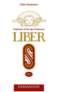Liber «S». Prophecies of the age of aquarius - Falco Tarassaco - Libro ...