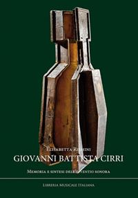 Giovanni Battista Cirri. Memoria e sintesi dell'inventio sonora ...