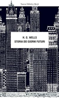 Storia dei giorni futuri - Herbert George Wells - Libro - Nuova ...