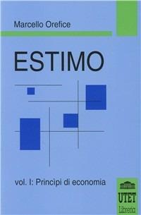 Estimo. Vol. 1: Principi di economia. - Marcello Orefice - Libro - UTET ...