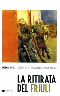 La ritirata del Friuli - Ardengo Soffici - Libro - De Bastiani ...