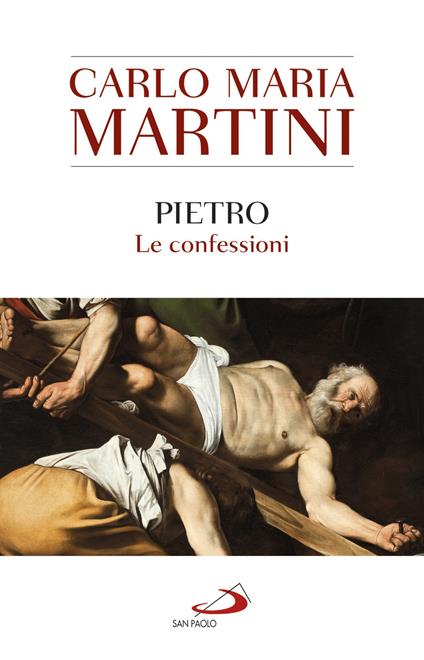 Pietro. Le confessioni - Carlo Maria Martini - Libro - San Paolo Edizioni - Dimensioni dello ...