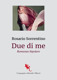 Due di me. Romanzo bipolare - Rosario Sorrentino - Libro - Compagnia ...