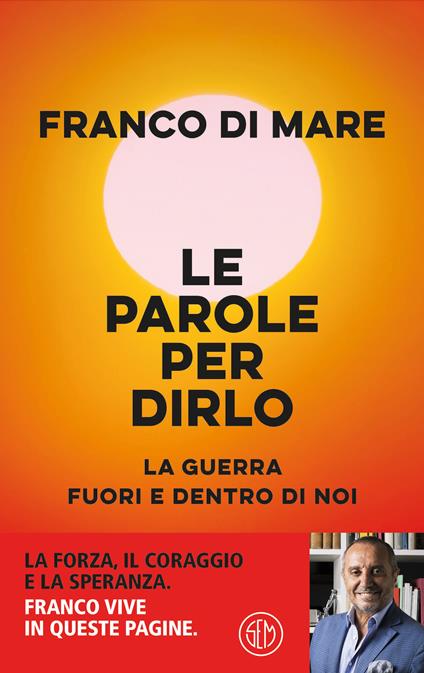 Le parole per dirlo. La guerra fuori e dentro di noi - Franco Di Mare - Libro - SEM - SEM ...
