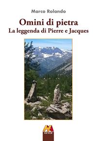 Omini di pietra. La leggenda di Pierre e Jacques - Marco Rolando ...