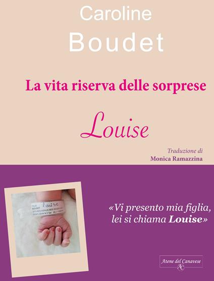 La vita riserva delle sorprese. Louise - Caroline Boudet - Libro ...