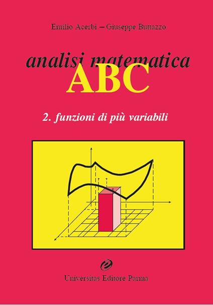 Analisi matematica ABC. Vol. 2: Funzioni di più variabili - Emilio ...