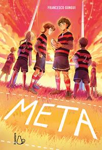 Meta - Una storia di rugby e amicizia - Francesco Gungui - Libro - Il ...