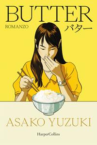 Butter - Asako Yuzuki - Libro - HarperCollins Italia - | Feltrinelli